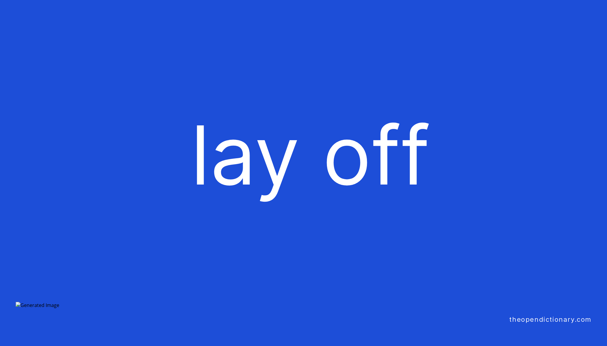 LAY OFF Phrasal Verb LAY OFF Definition Meaning And Example LAY OFF Phrasal Verb LAY OFF Definition Meaning And Example